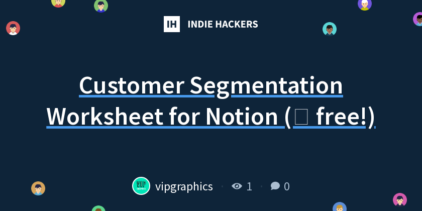 Customer Segmentation Worksheet for Notion (🤑 free!) - Indie Hackers