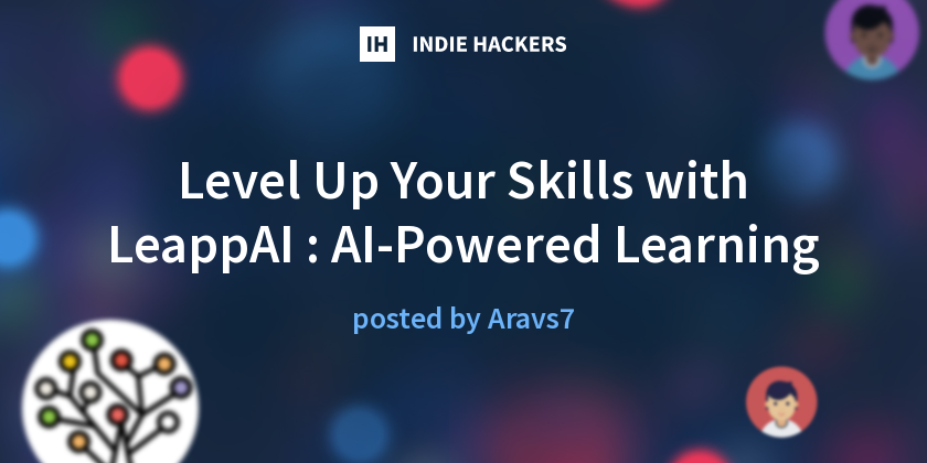 Level Up Your Skills with LeappAI : AI-Powered Learning - Indie Hackers