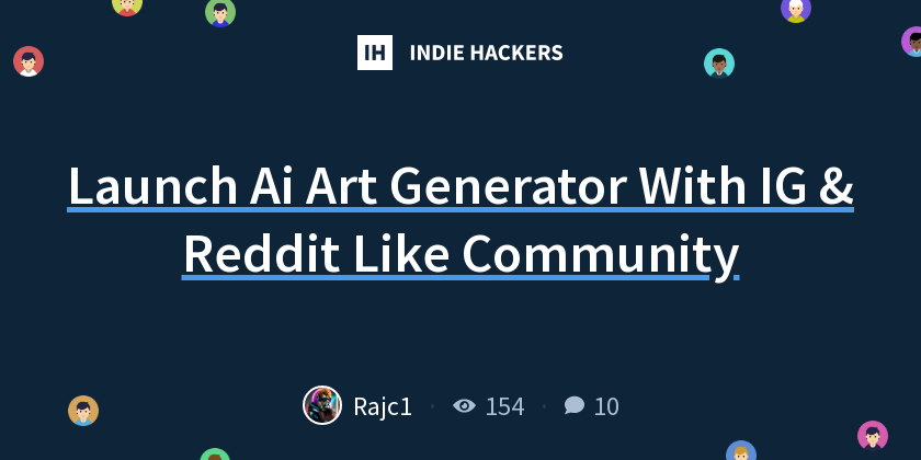 Launch Ai Art Generator With IG & Reddit Like Community - Indie Hackers