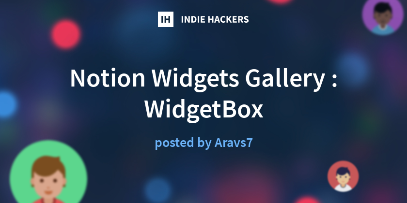 Notion Widgets Gallery : WidgetBox - Indie Hackers