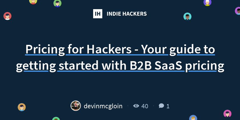 Pricing for Hackers - Your guide to getting started with B2B SaaS pricing - Indie Hackers