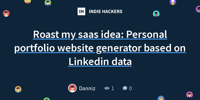 Roast my saas idea: Personal portfolio website generator based on Linkedin data - Indie Hackers