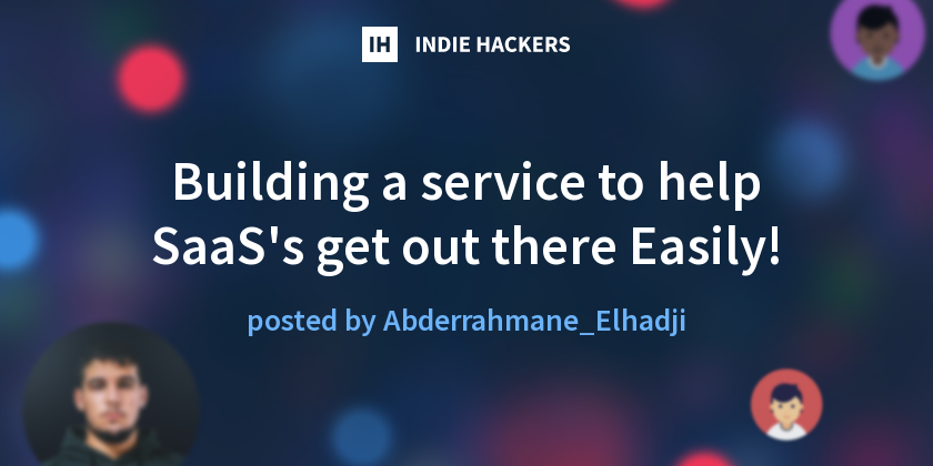 Building a service to help SaaS's get out there Easily! - Indie Hackers