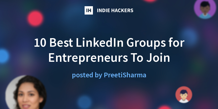 10 Best LinkedIn Groups for Entrepreneurs To Join - Indie Hackers