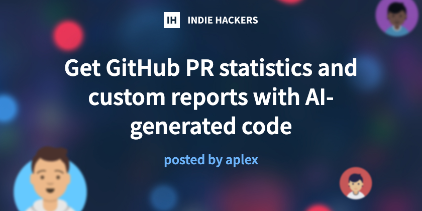 Get GitHub PR statistics and custom reports with AI-generated code ...