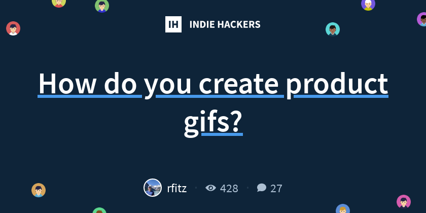 How do you create product gifs? - Indie Hackers