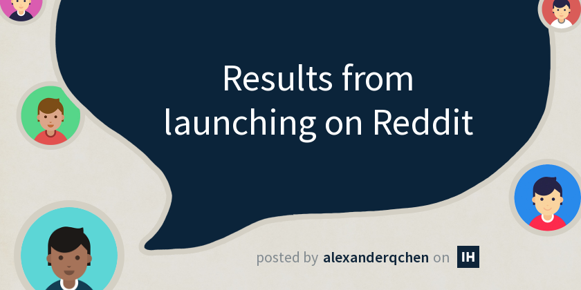 Results from launching on Reddit - Indie Hackers