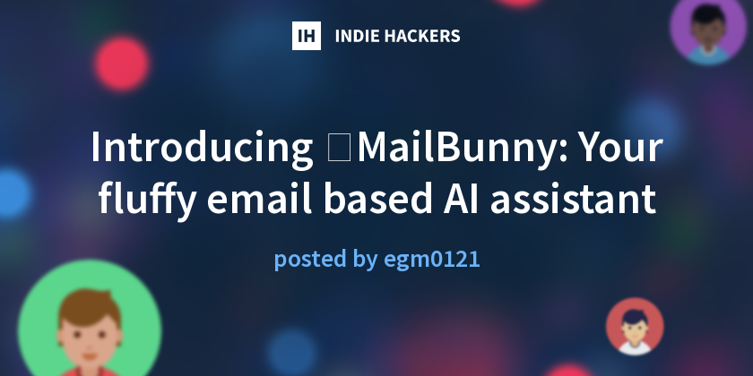 Introducing 🐰MailBunny: Your fluffy email based AI assistant - Indie ...