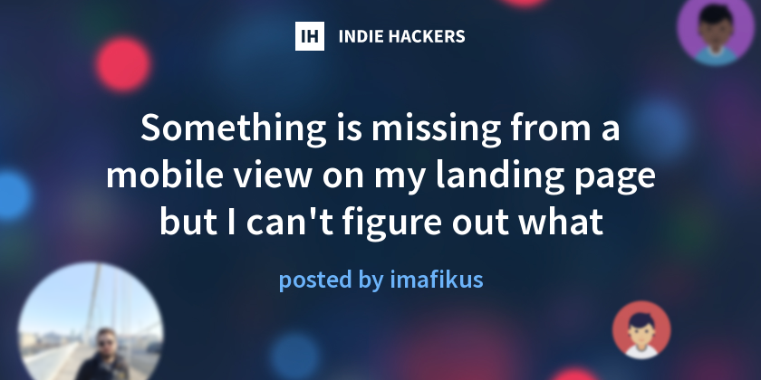 Something is missing from a mobile view on my landing page but I can't ...