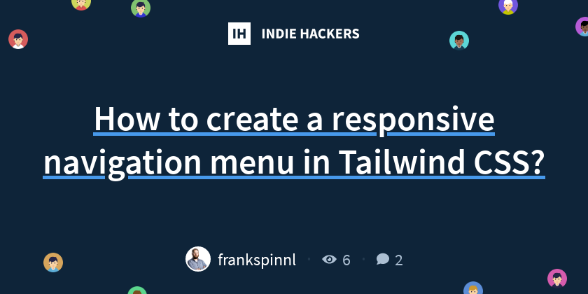 How To Create A Responsive Navigation Menu In Tailwind Css Indie Hackers