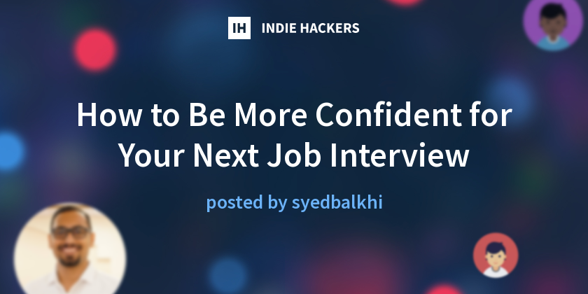 How to Be More Confident for Your Next Job Interview - Indie Hackers
