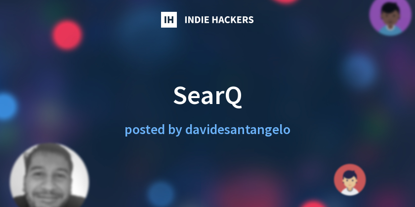 SearQ - Indie Hackers