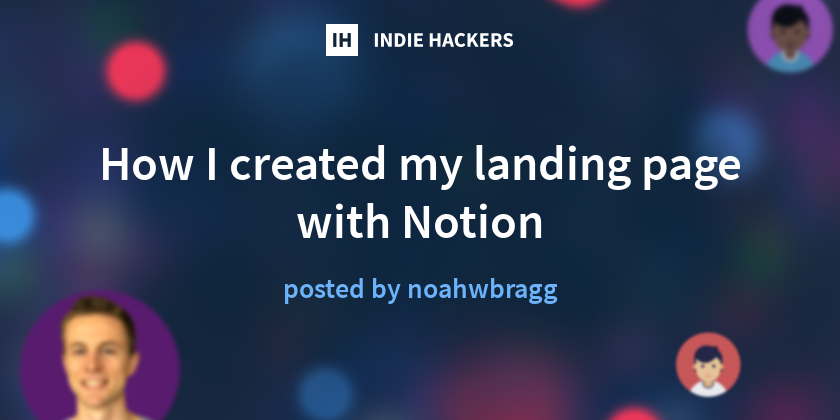 How I Created My Landing Page With Notion Indie Hackers 