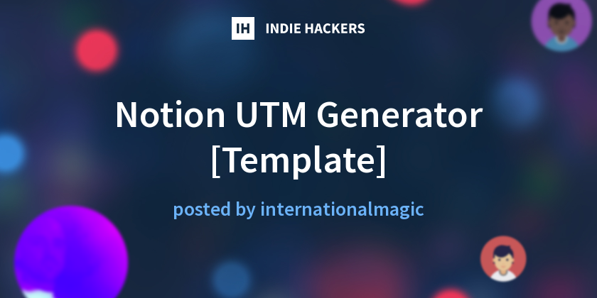 Notion UTM Generator [Template] - Indie Hackers