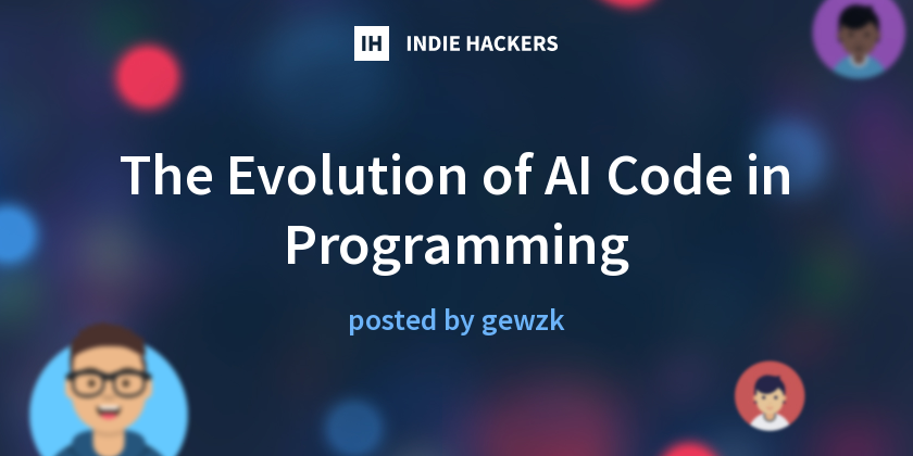 The Evolution of AI Code in Programming - Indie Hackers