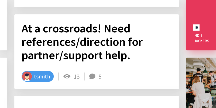 At a crossroads! Need references/direction for partner/support help ...