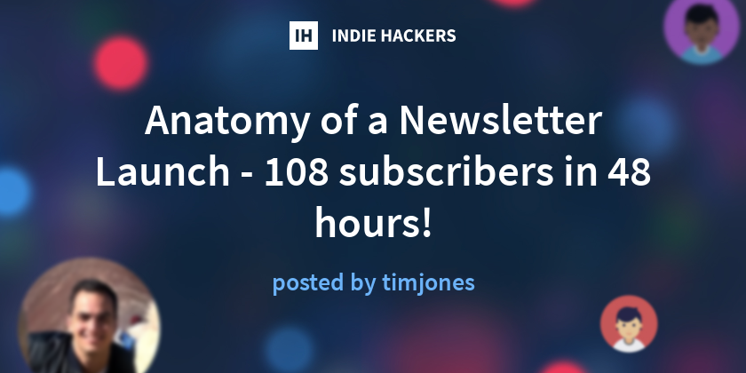 Anatomy of a Newsletter Launch - 108 subscribers in 48 hours! - Indie ...