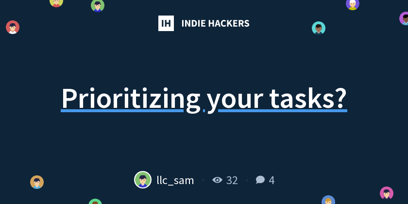 Prioritizing your tasks? - Indie Hackers