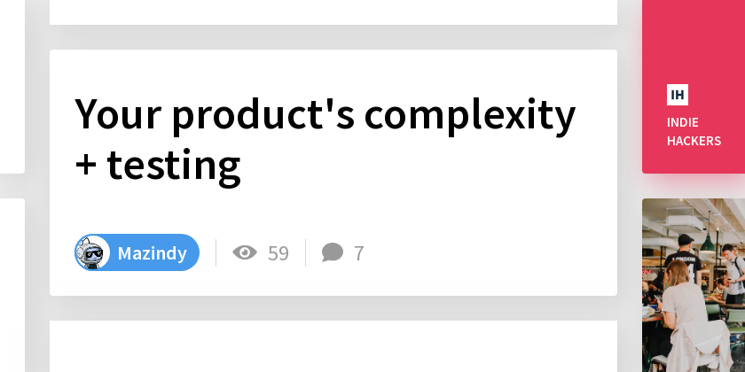 Your product's complexity + testing - Indie Hackers