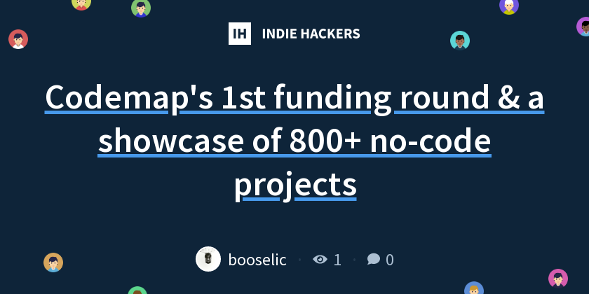 Codemap's 1st funding round & a showcase of 800+ no-code projects - Indie Hackers