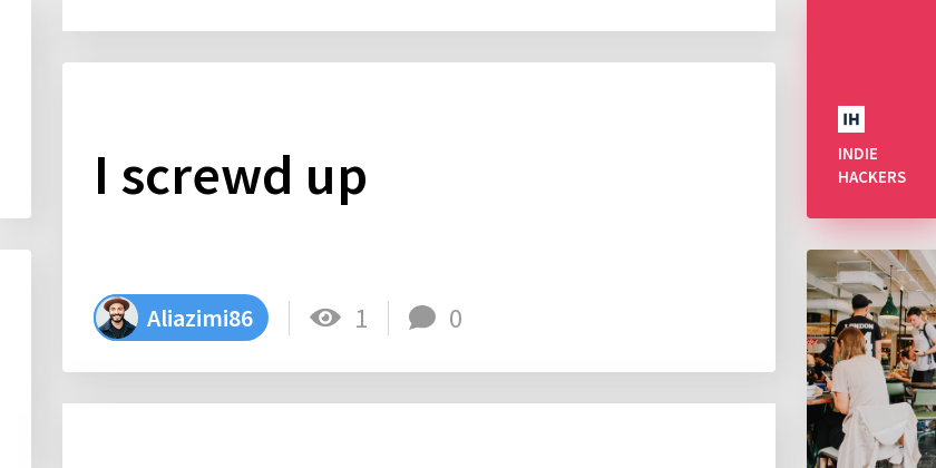 I screwd up - Indie Hackers