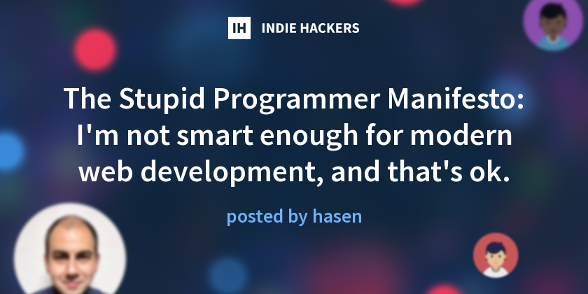 The Stupid Programmer Manifesto: I'm not smart enough for modern web ...