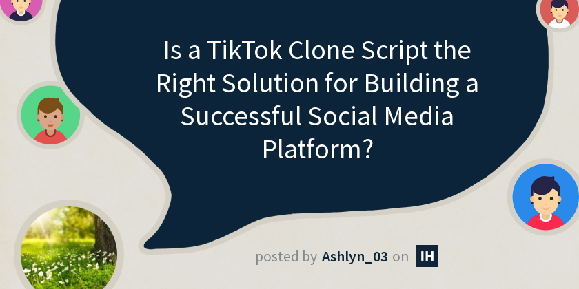 Is a TikTok Clone Script the Right Solution for Building a Successful Social Media Platform ...