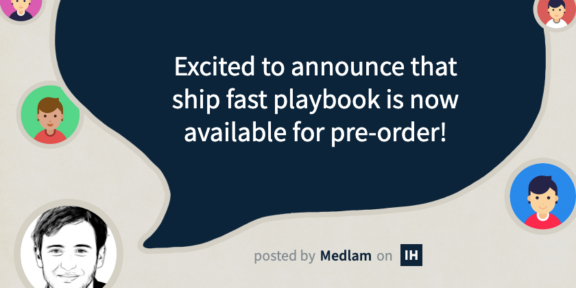 Excited to announce that ship fast playbook is now available for pre-order! - Indie Hackers