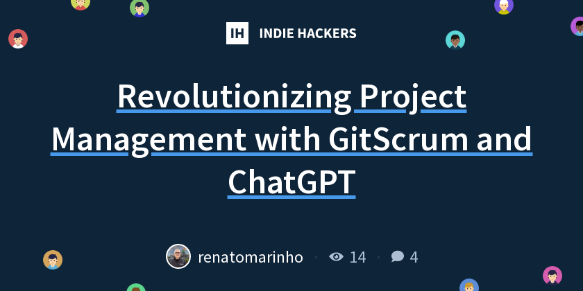 Revolutionizing Project Management with GitScrum and ChatGPT - Indie Hackers