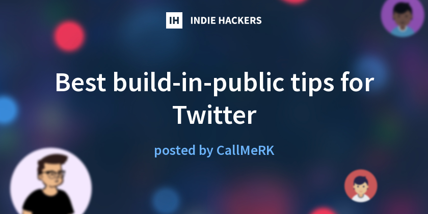 Best build-in-public tips for Twitter - Indie Hackers