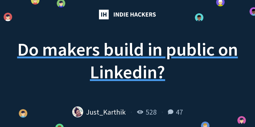 Do makers build in public on Linkedin? - Indie Hackers