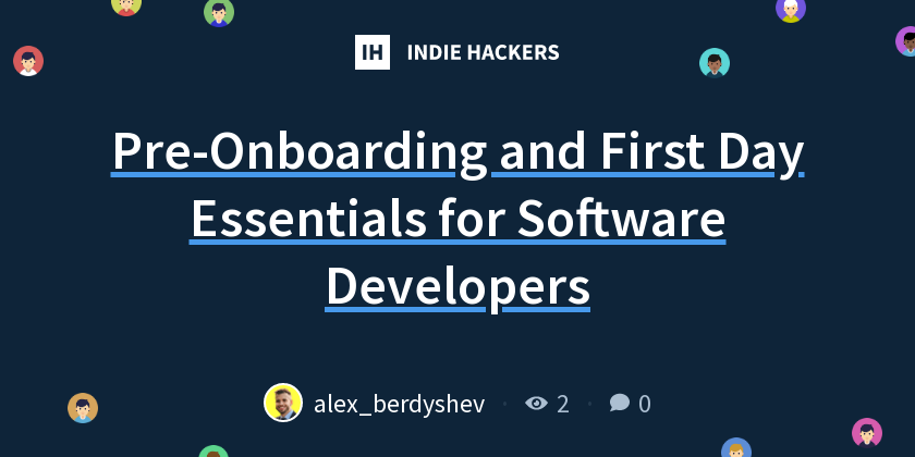 Pre-Onboarding and First Day Essentials for Software Developers - Indie ...