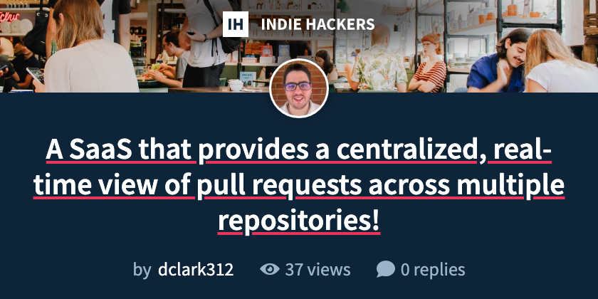 A SaaS that provides a centralized, real-time view of pull requests across multiple repositories ...