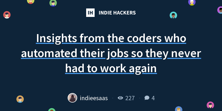 Insights from the coders who automated their jobs so they never had to ...