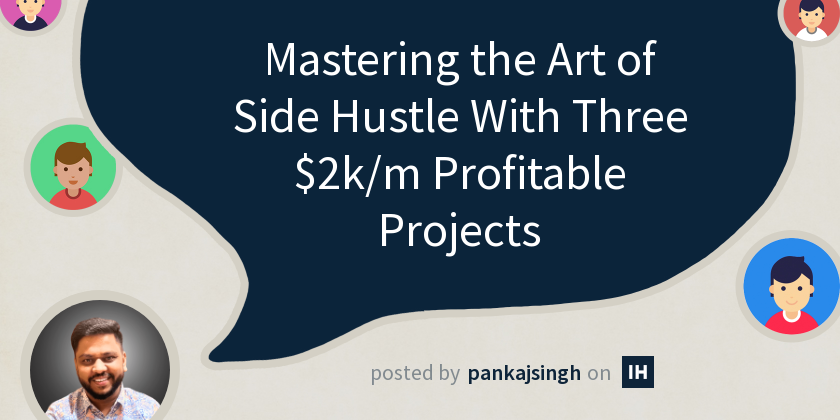 Mastering the Art of Side Hustle With Three $2k/m Profitable Projects ...