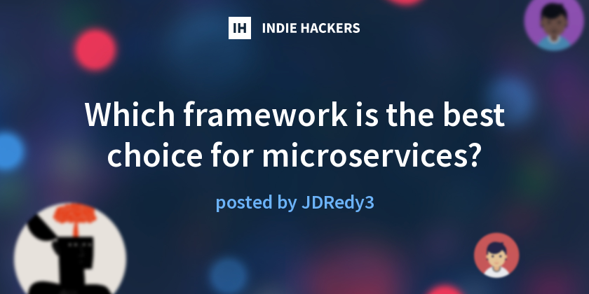Which framework is the best choice for microservices? - Indie Hackers