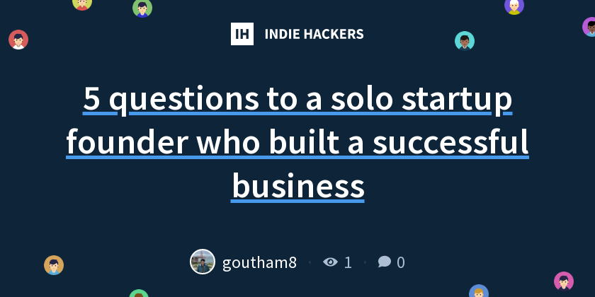5 questions to a solo startup founder who built a successful business ...