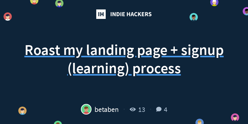 Roast my landing page + signup (learning) process - Indie Hackers