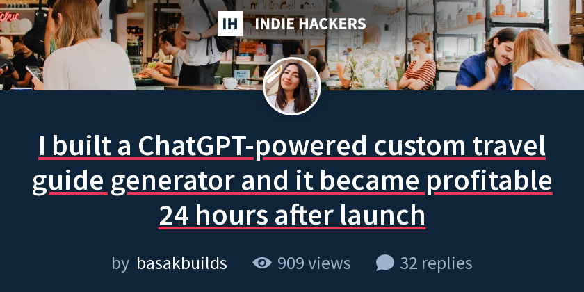 I built a ChatGPT-powered custom travel guide generator and it became ...