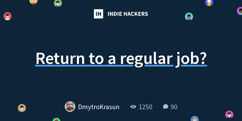 Return to a regular job? - Indie Hackers
