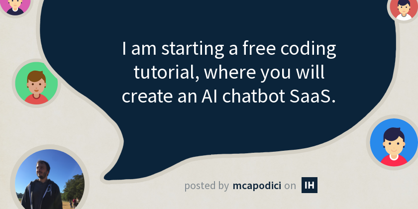 I am starting a free coding tutorial, where you will create an AI chatbot SaaS. - Indie Hackers