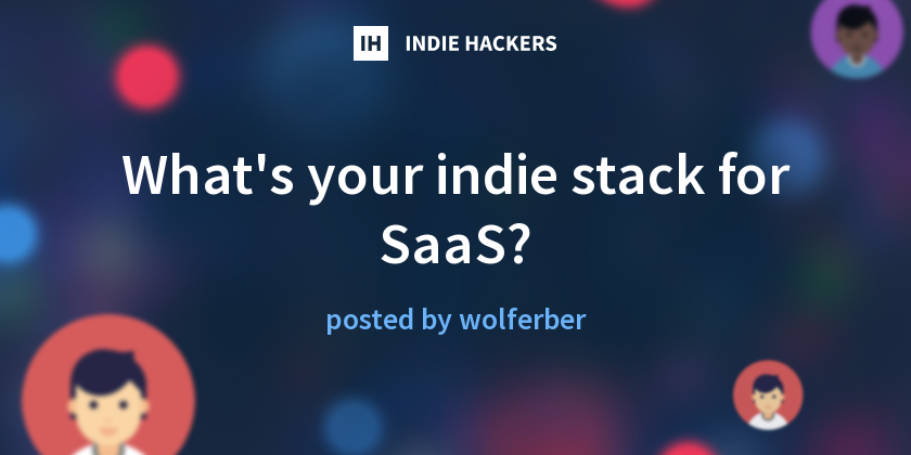 What's your indie stack for SaaS? - Indie Hackers