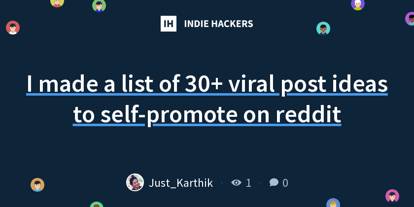 I made a list of 30+ viral post ideas to self-promote on reddit - Indie ...