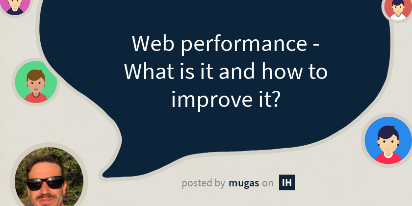 Web performance - What is it and how to improve it? - Indie Hackers