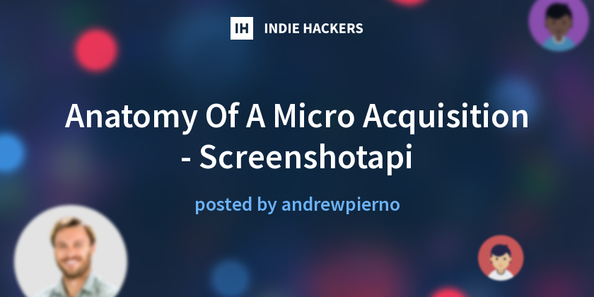 Anatomy Of A Micro Acquisition - Screenshotapi - Indie Hackers