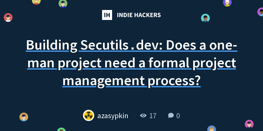 Building Secutils․dev: Does a one-man project need a formal project ...