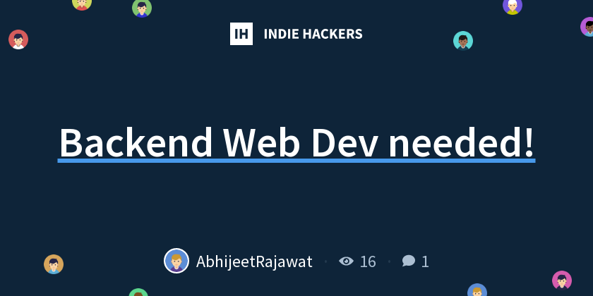 Backend Web Dev needed! - Indie Hackers