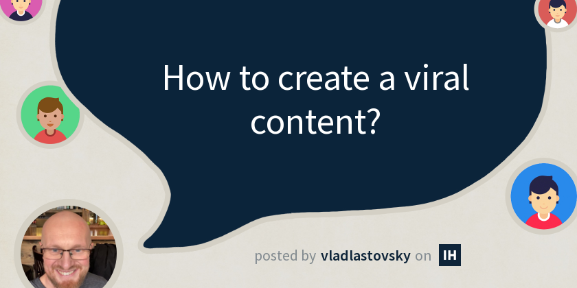 How to create a viral content? - Indie Hackers