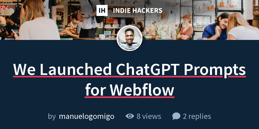 We Launched ChatGPT Prompts for Webflow - Indie Hackers