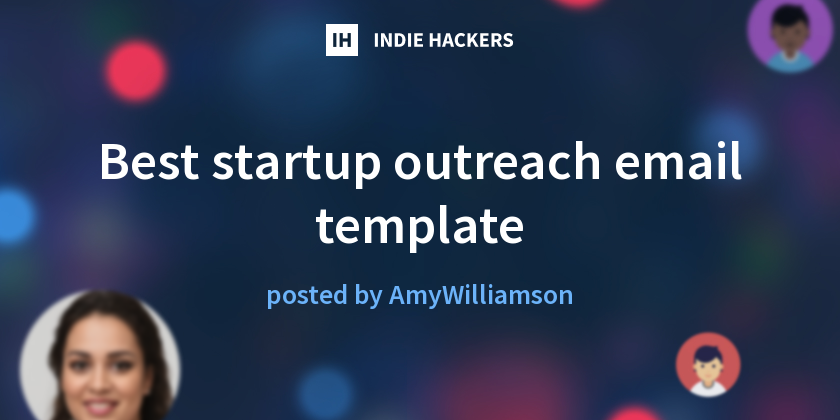 Best startup outreach email template - Indie Hackers